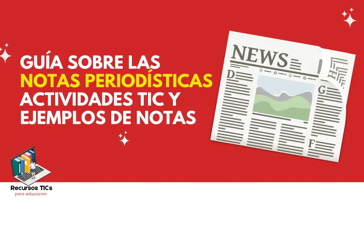 Notas Periodísticas: Tipos, Ejemplos y Actividades TIC